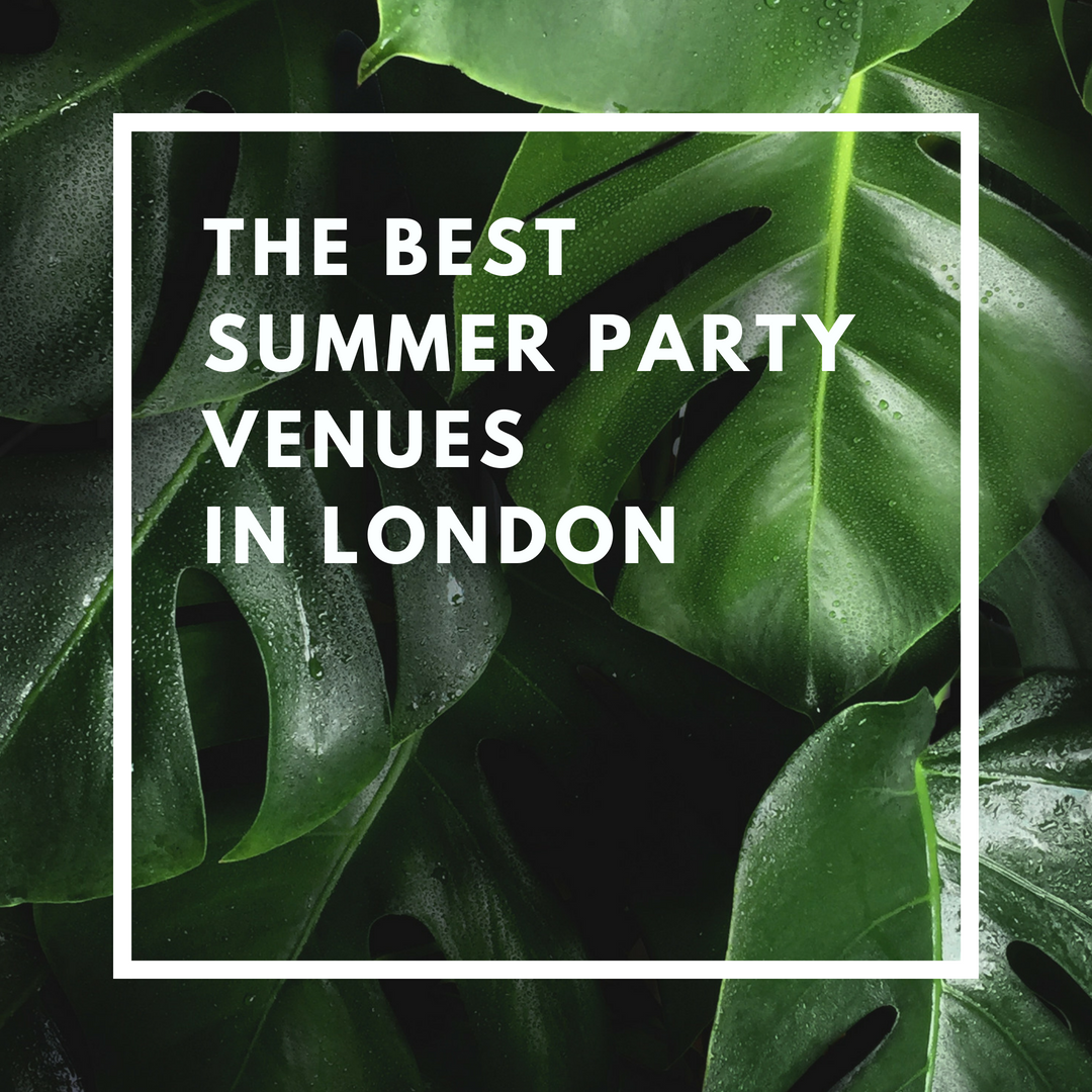 Best Summer Party Venues In London best-summer-party-venues-in-london